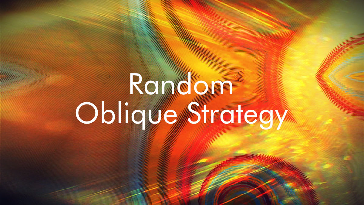 Random Oblique Strategy | Sonic Bloom