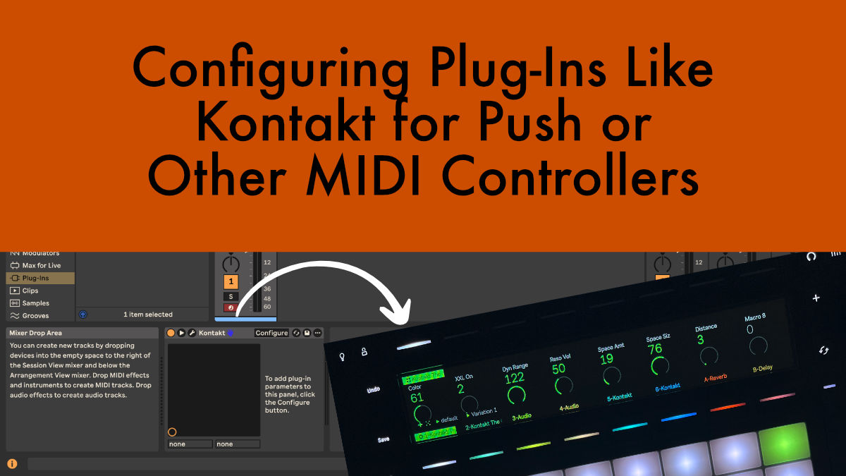 Configuring Plug-Ins Like Kontakt for Push or Other MIDI Controllers | Sonic Bloom